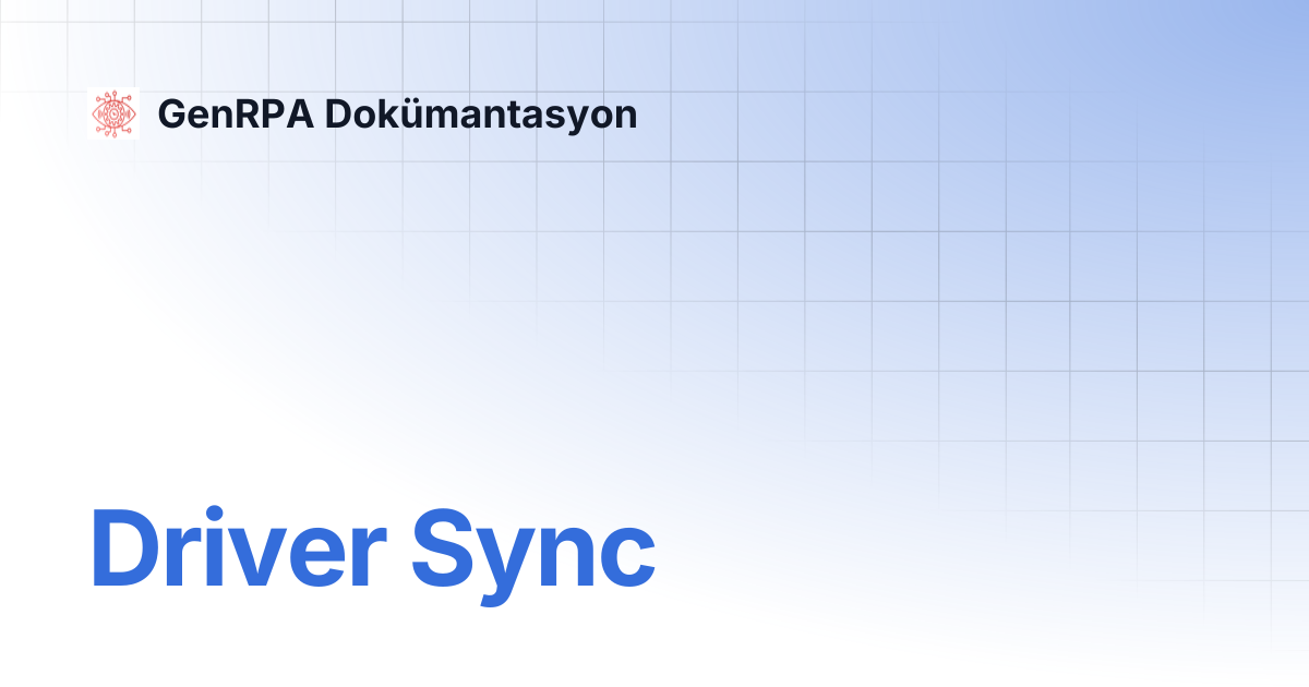 Driver Sync | GenRPA Dokümantasyon
