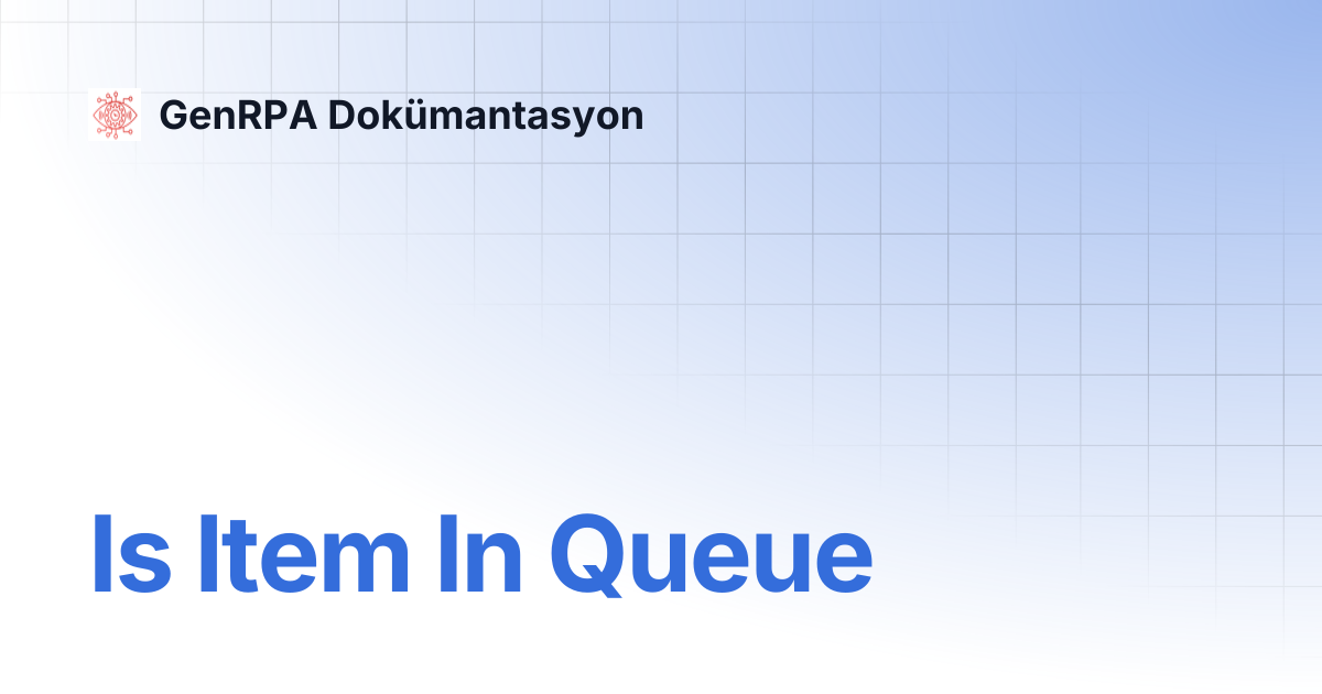 Is Item In Queue | GenRPA Dokümantasyon