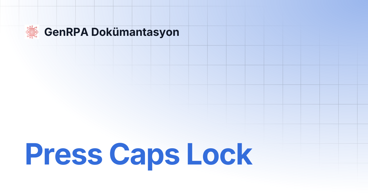 Press Caps Lock | GenRPA Dokümantasyon