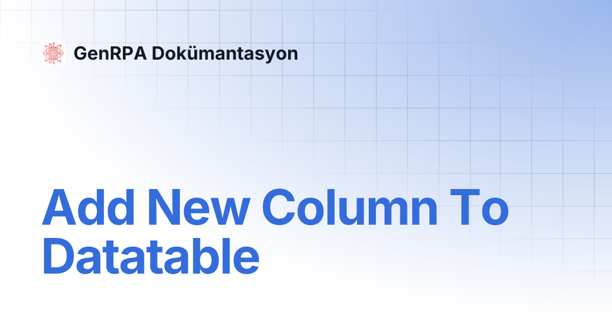 Add New Column To Datatable | GenRPA Dokümantasyon