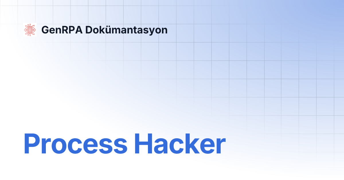 Process Hacker | GenRPA Dokümantasyon