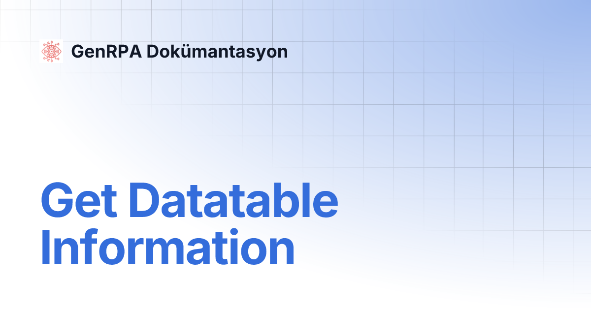 Get Datatable Information | GenRPA Dokümantasyon