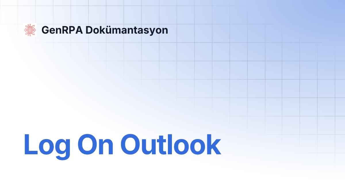 Log On Outlook | GenRPA Dokümantasyon