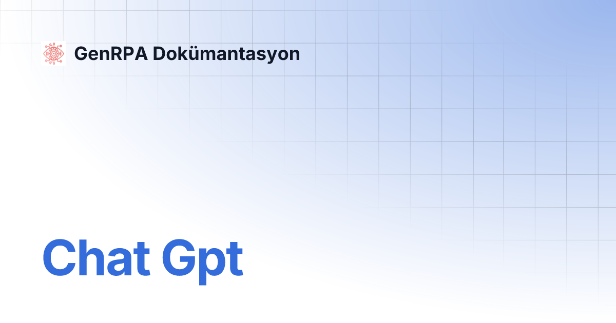 Chat Gpt | GenRPA Dokümantasyon