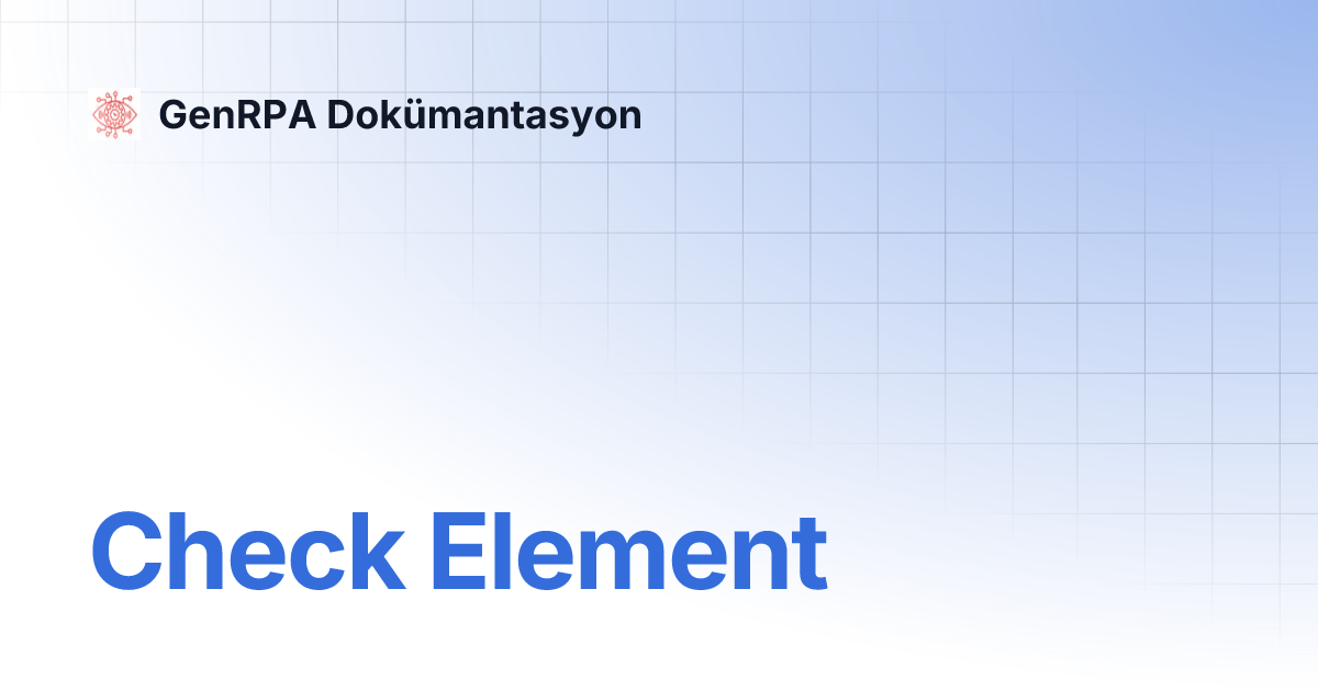 Check Element | GenRPA Dokümantasyon