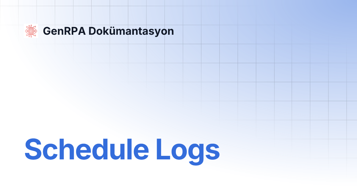 Schedule Logs | GenRPA Dokümantasyon