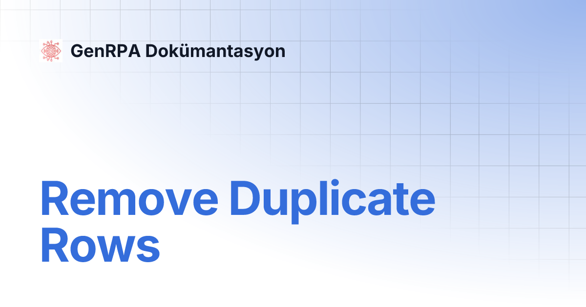 Remove Duplicate Rows | GenRPA Dokümantasyon