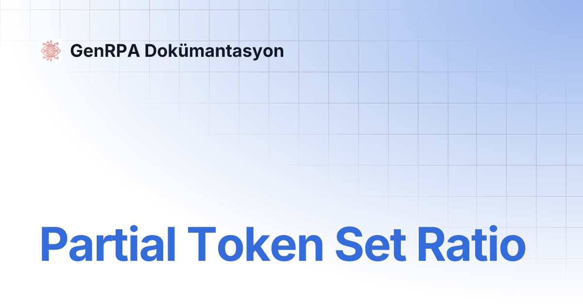 Partial Token Set Ratio | GenRPA Dokümantasyon