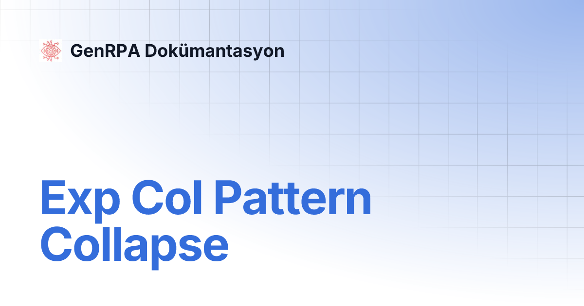 Exp Col Pattern Collapse | GenRPA Dokümantasyon