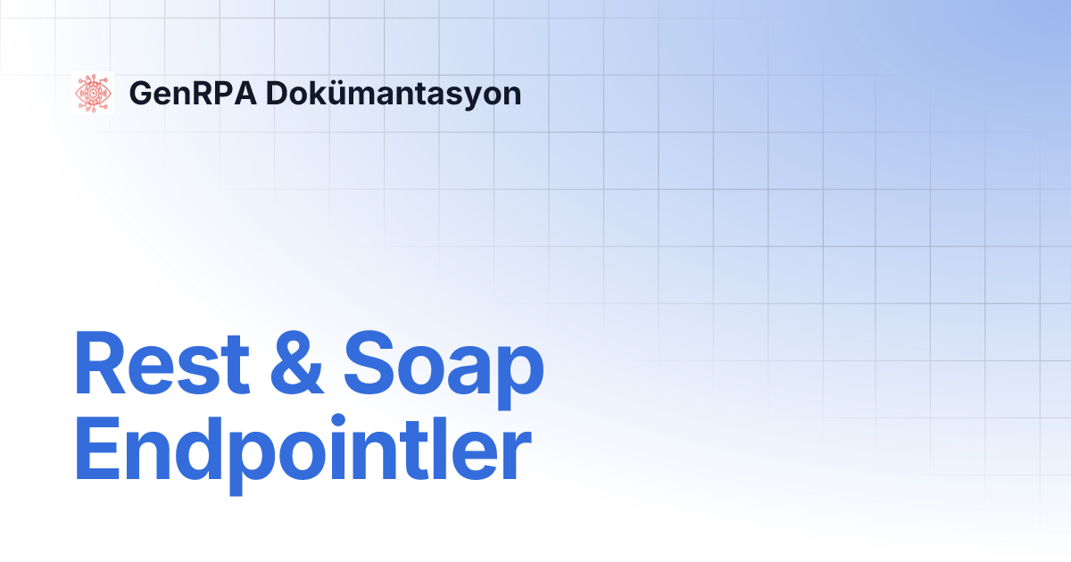 Rest & Soap Endpointler | GenRPA Dokümantasyon