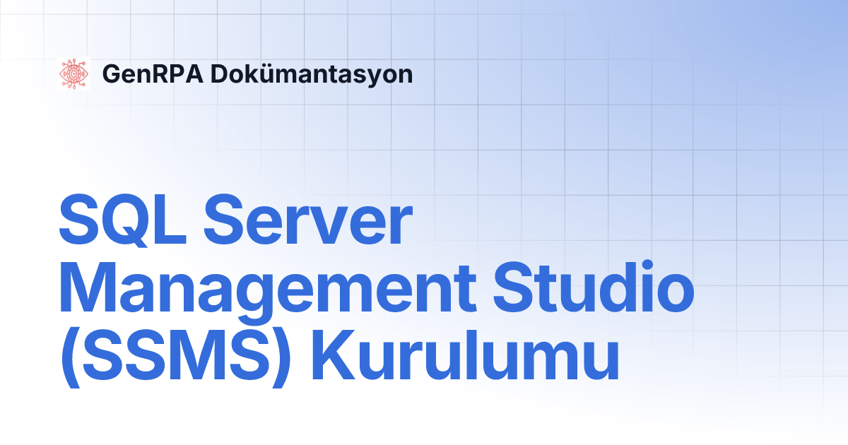 SQL Server Management Studio (SSMS) Kurulumu | GenRPA Dokümantasyon