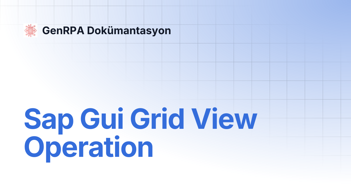 Sap Gui Grid View Operation | GenRPA Dokümantasyon
