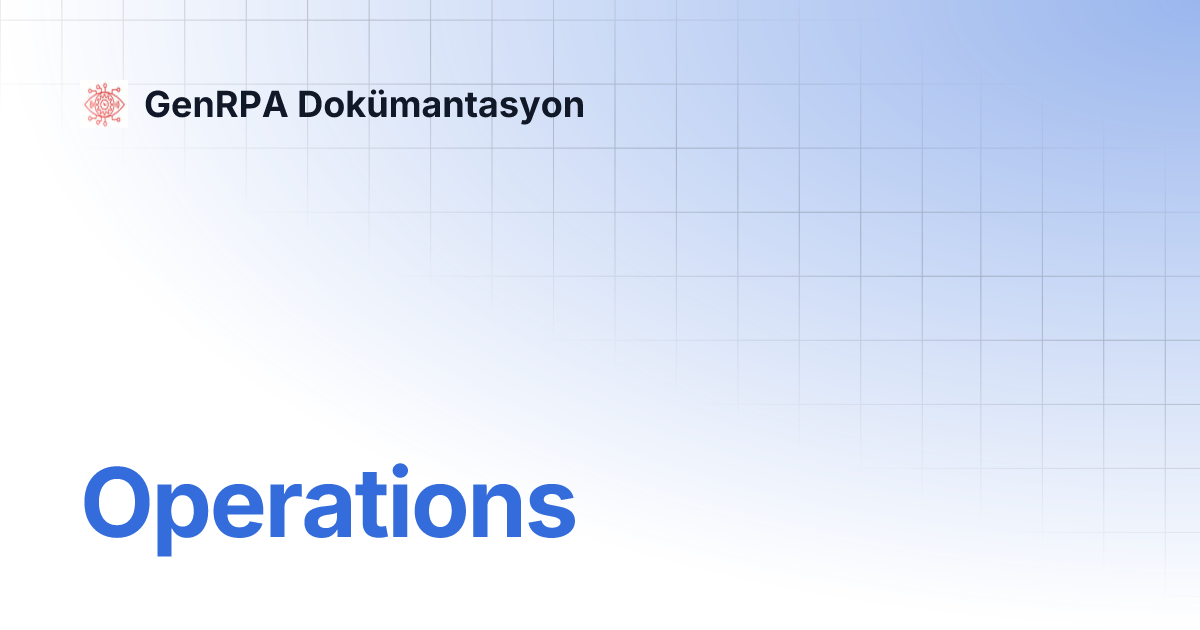 Operations | GenRPA Dokümantasyon