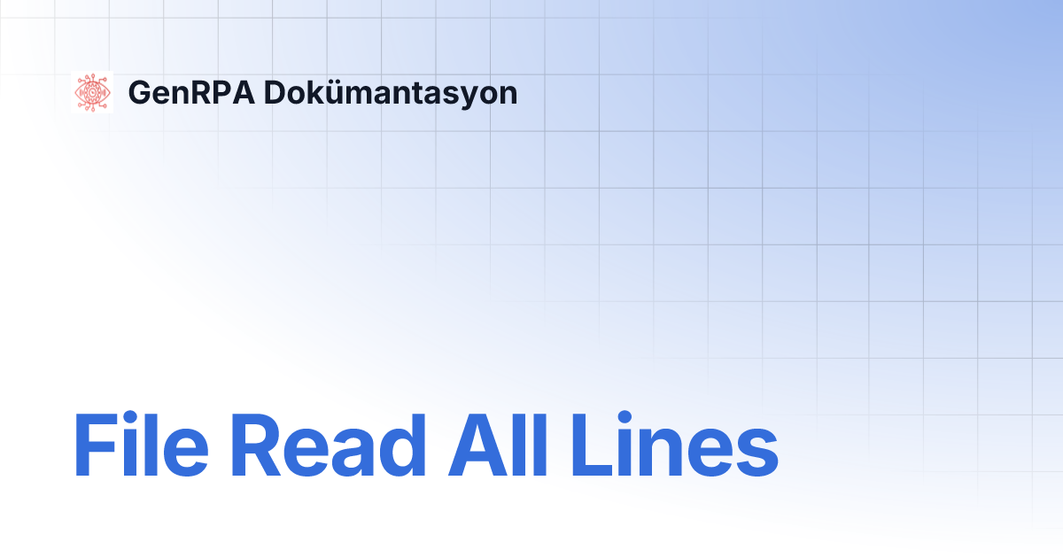 File Read All Lines | GenRPA Dokümantasyon