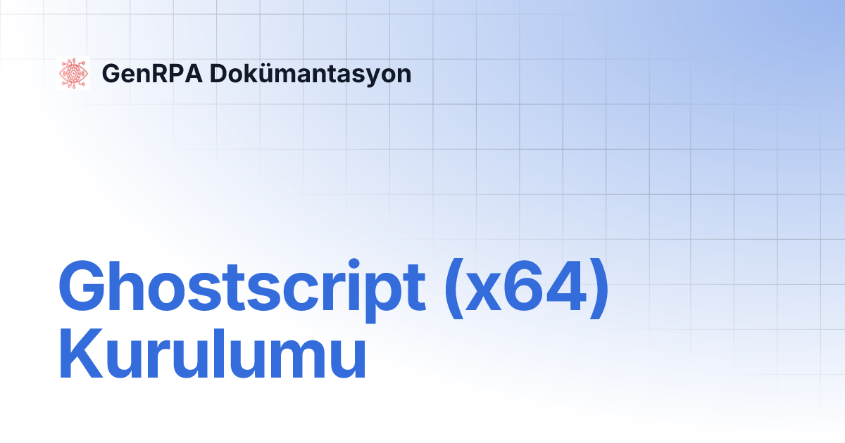 Ghostscript (x64) Kurulumu | GenRPA Dokümantasyon