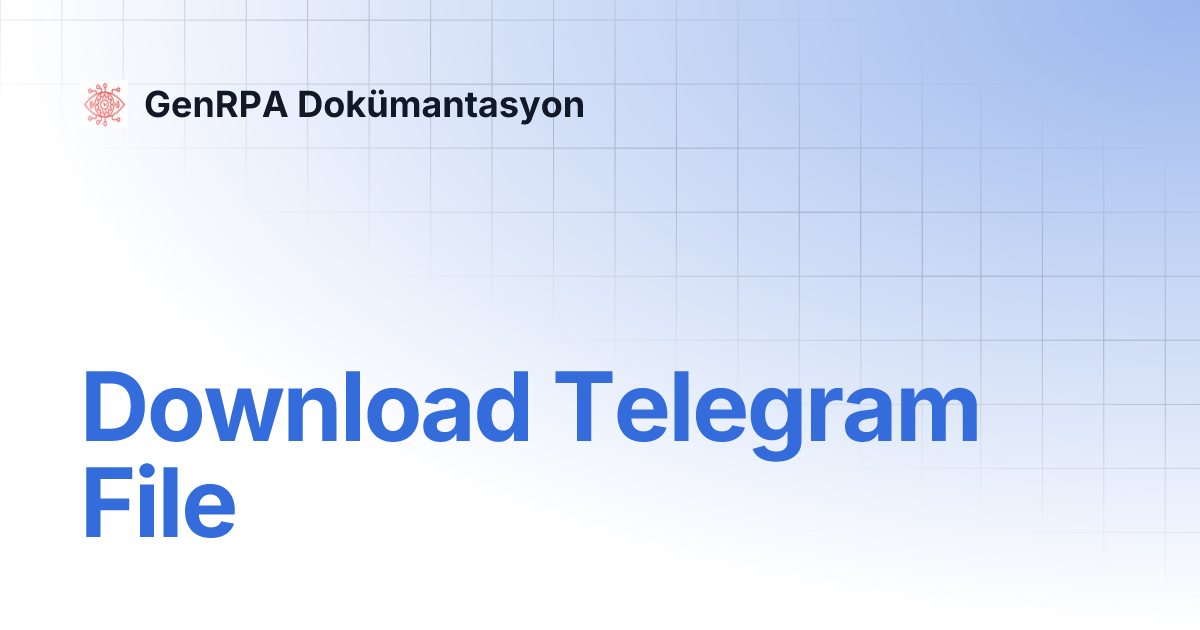 Download Telegram File | GenRPA Dokümantasyon