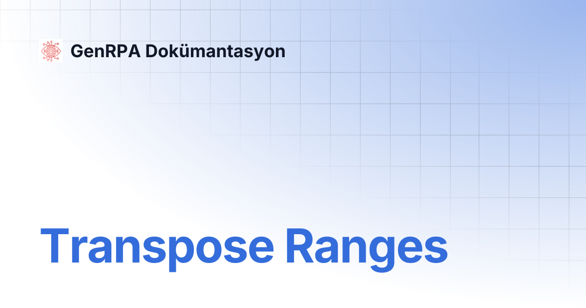 Transpose Ranges | GenRPA Dokümantasyon