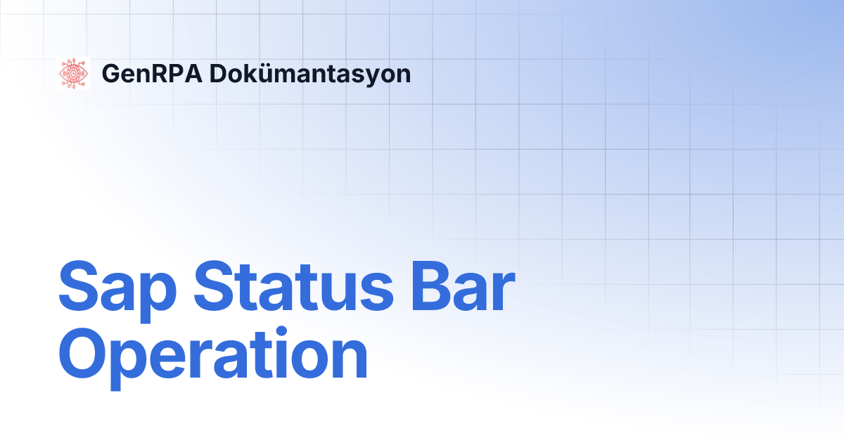 Sap Status Bar Operation | GenRPA Dokümantasyon
