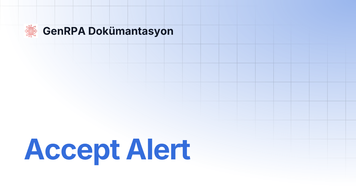 Accept Alert | GenRPA Dokümantasyon