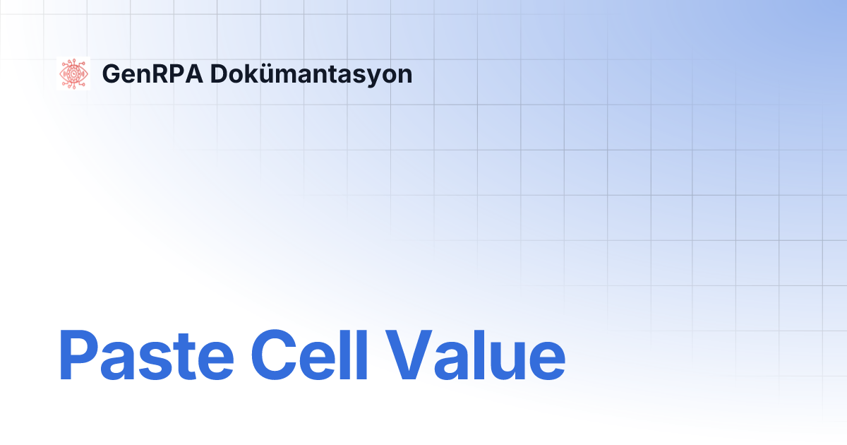 Paste Cell Value | GenRPA Dokümantasyon