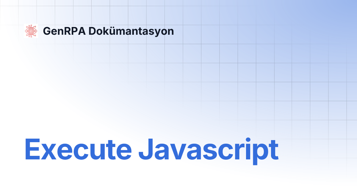 Execute Javascript | GenRPA Dokümantasyon