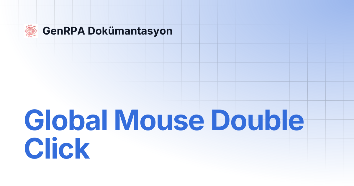 Global Mouse Double Click | GenRPA Dokümantasyon