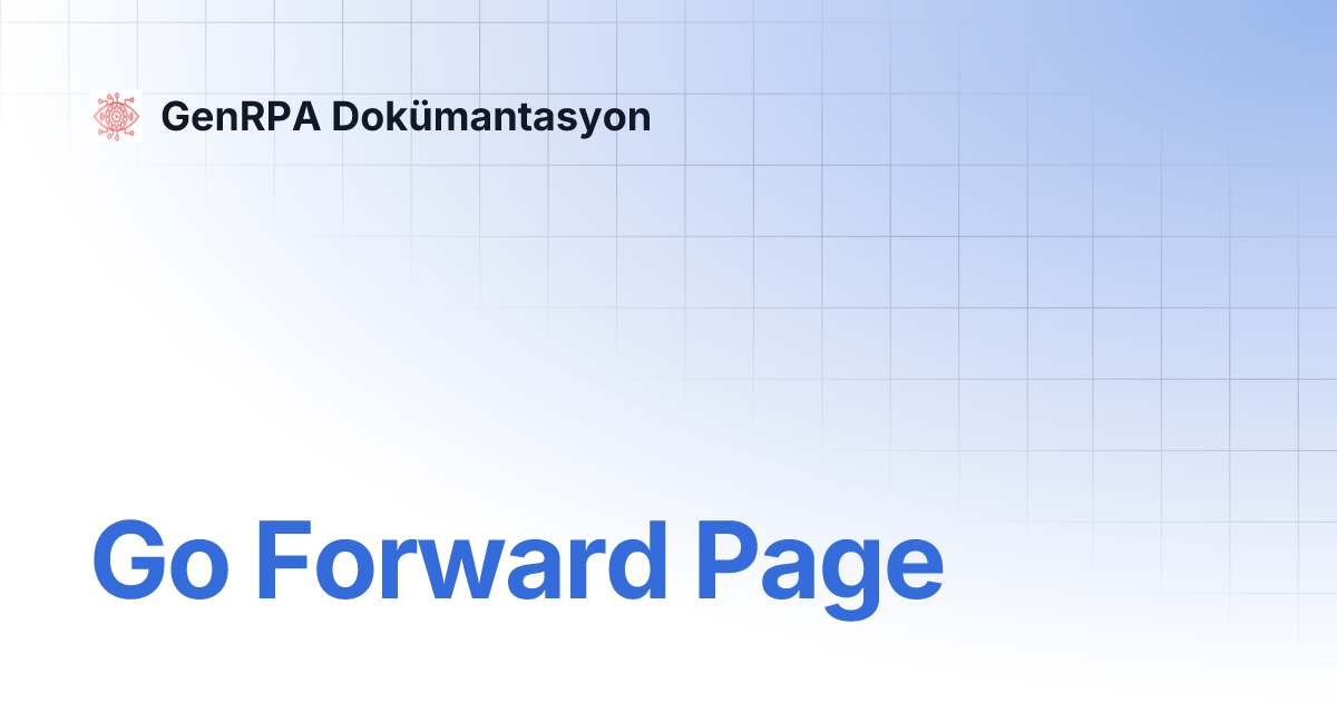 Go Forward Page | GenRPA Dokümantasyon