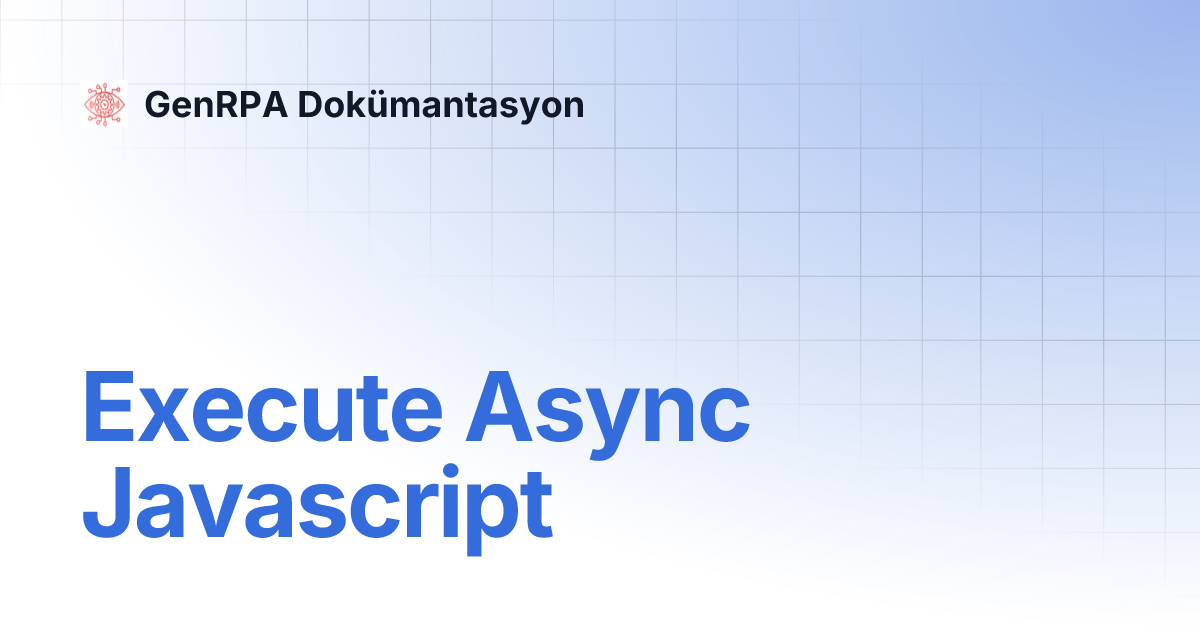 Execute Async Javascript | GenRPA Dokümantasyon