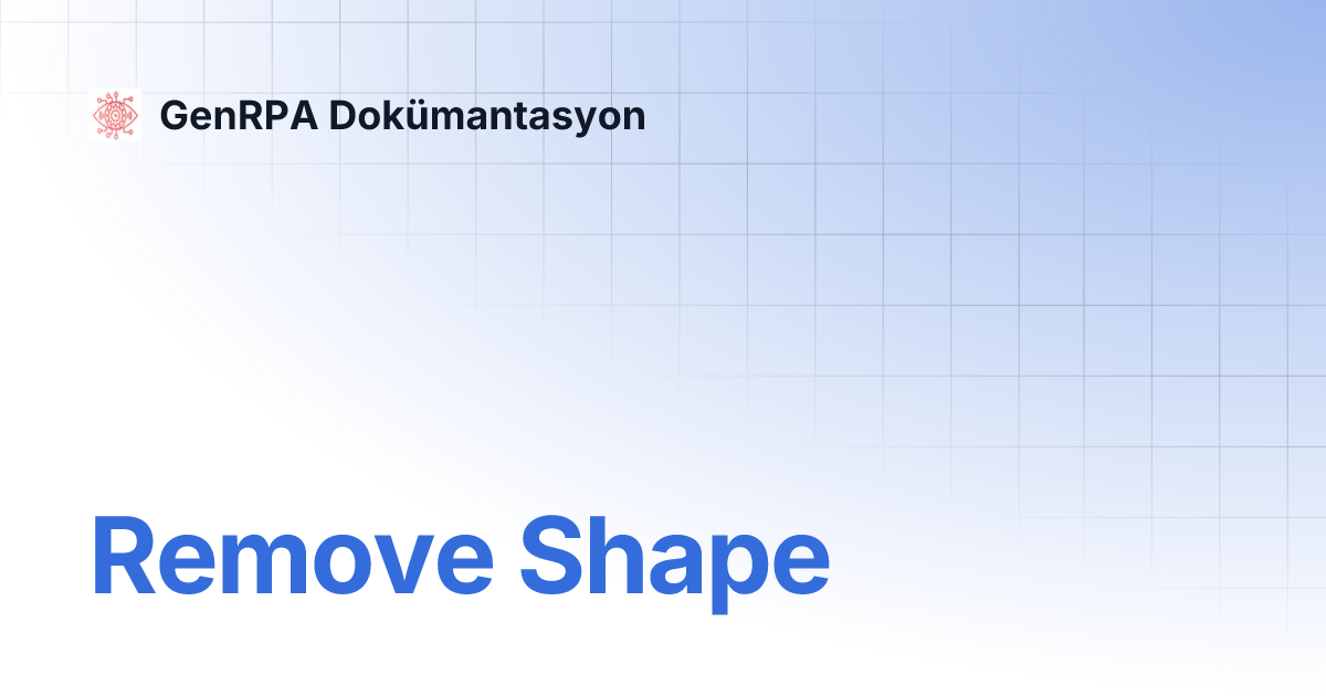 Remove Shape | GenRPA Dokümantasyon