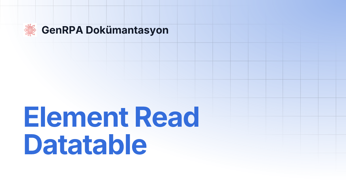 Element Read Datatable | GenRPA Dokümantasyon