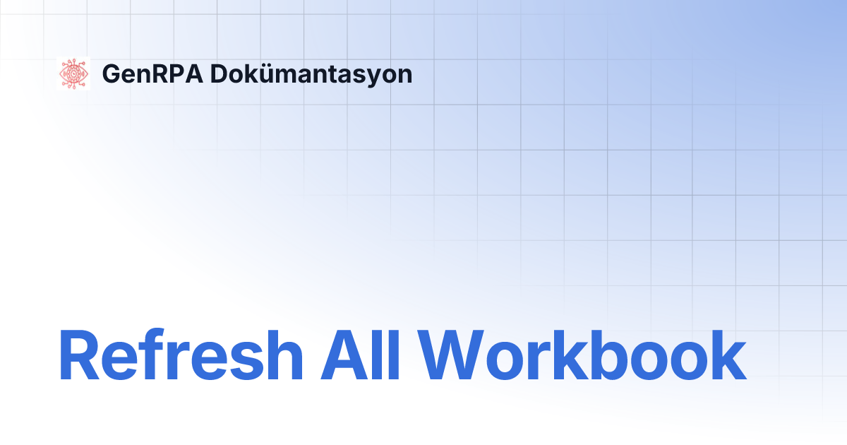 Refresh All Workbook | GenRPA Dokümantasyon
