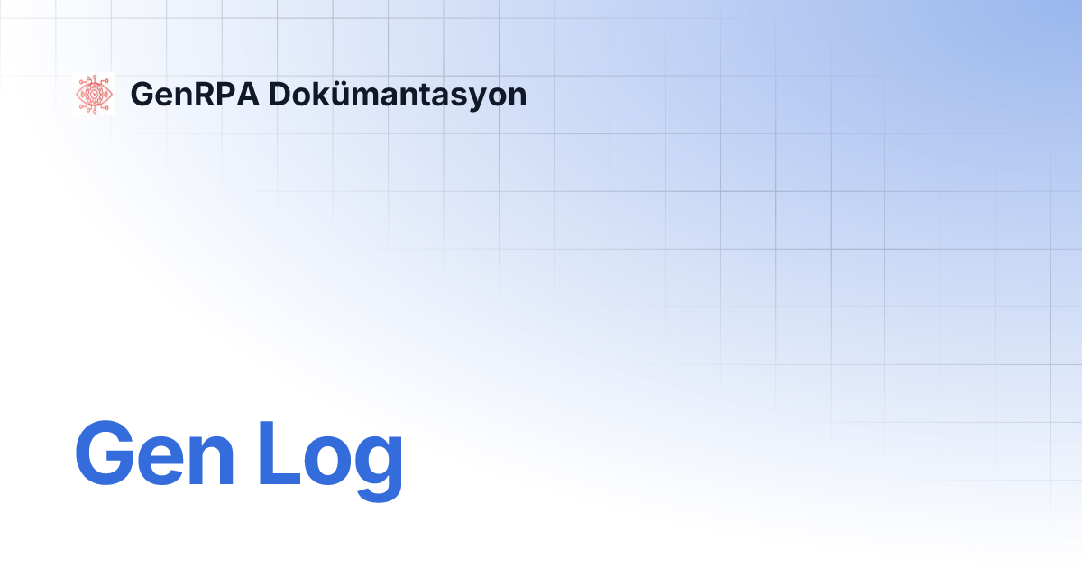 Gen Log | GenRPA Dokümantasyon