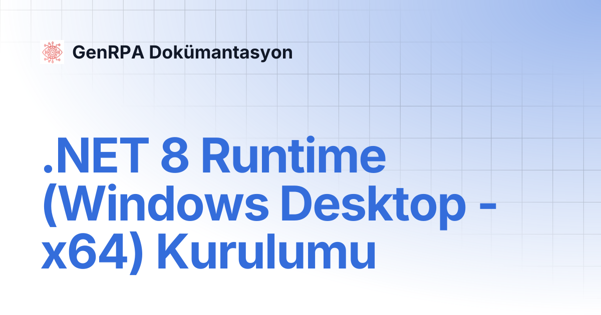 .NET 8 Runtime (Windows Desktop - x64) Kurulumu | GenRPA Dokümantasyon