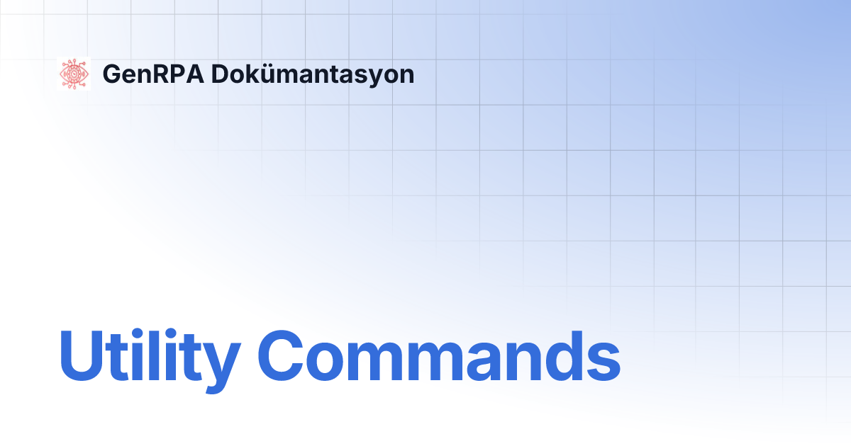 Utility Commands | GenRPA Dokümantasyon