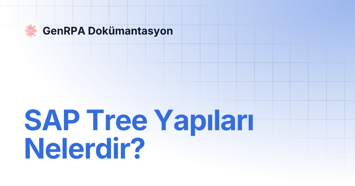 SAP Tree Yapıları Nelerdir? | GenRPA Dokümantasyon