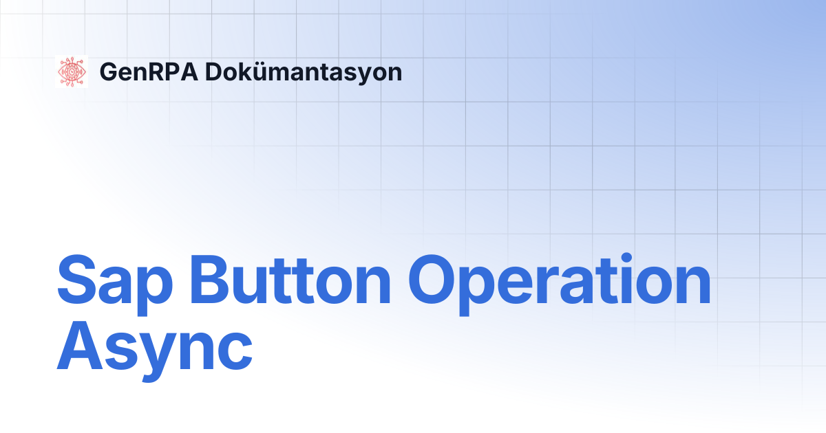 Sap Button Operation Async | GenRPA Dokümantasyon