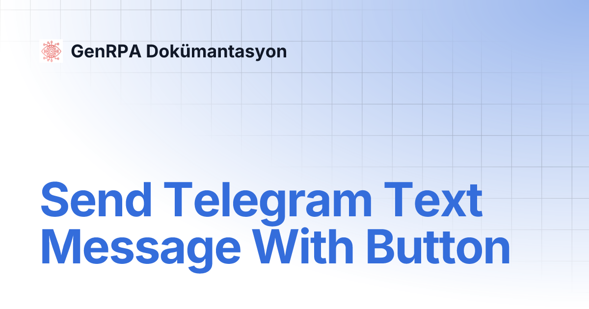 Send Telegram Text Message With Button | GenRPA Dokümantasyon