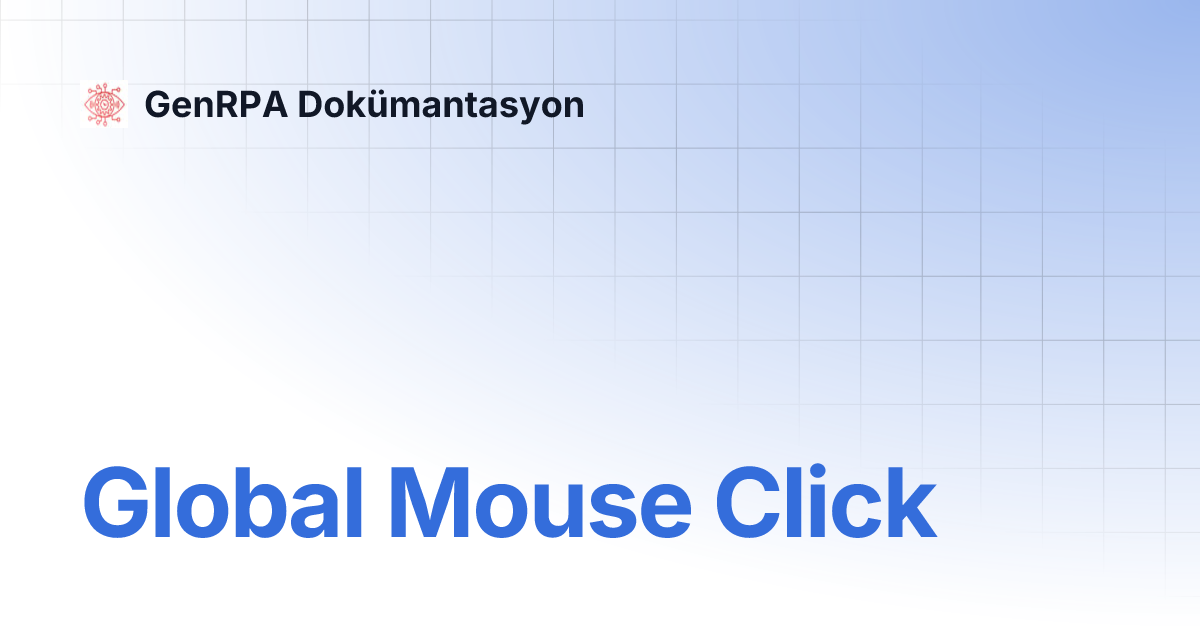Global Mouse Click | GenRPA Dokümantasyon