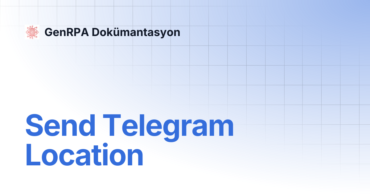 Send Telegram Location | GenRPA Dokümantasyon