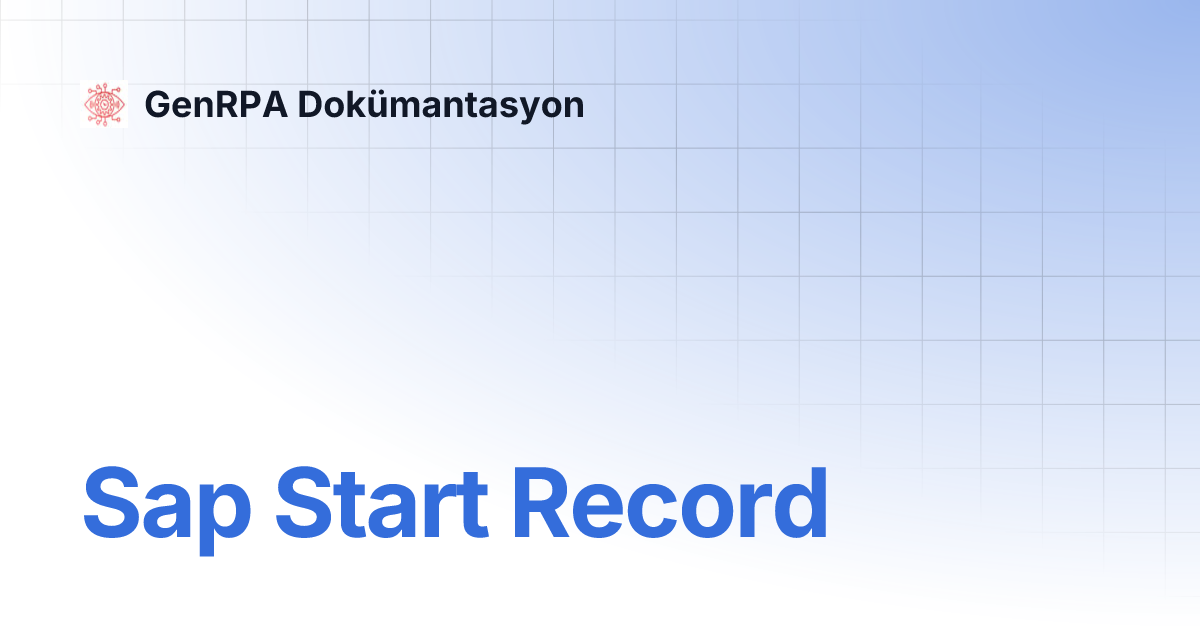 Sap Start Record | GenRPA Dokümantasyon