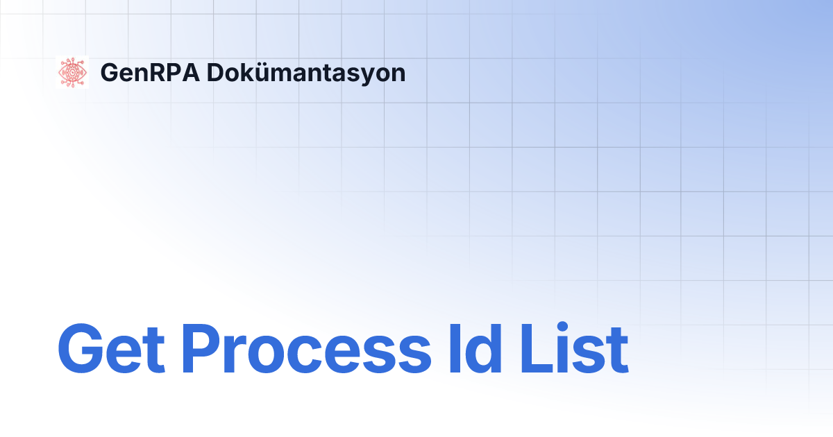 Get Process Id List | GenRPA Dokümantasyon